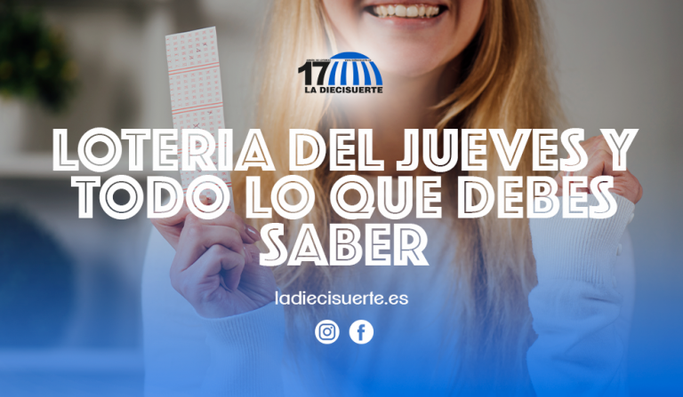 Loteria del Jueves y Todo lo que Debes Saber - La Diecisuerte
